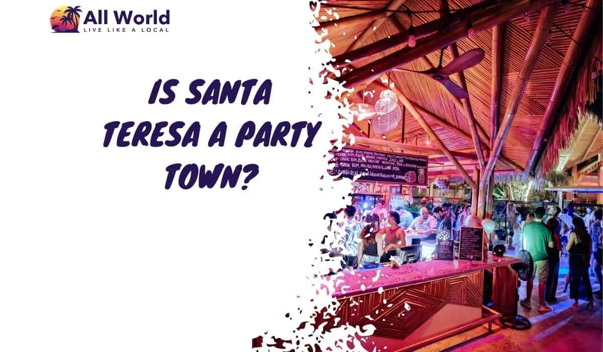 Is Santa Teresa A Party Town? - AllWorld.com