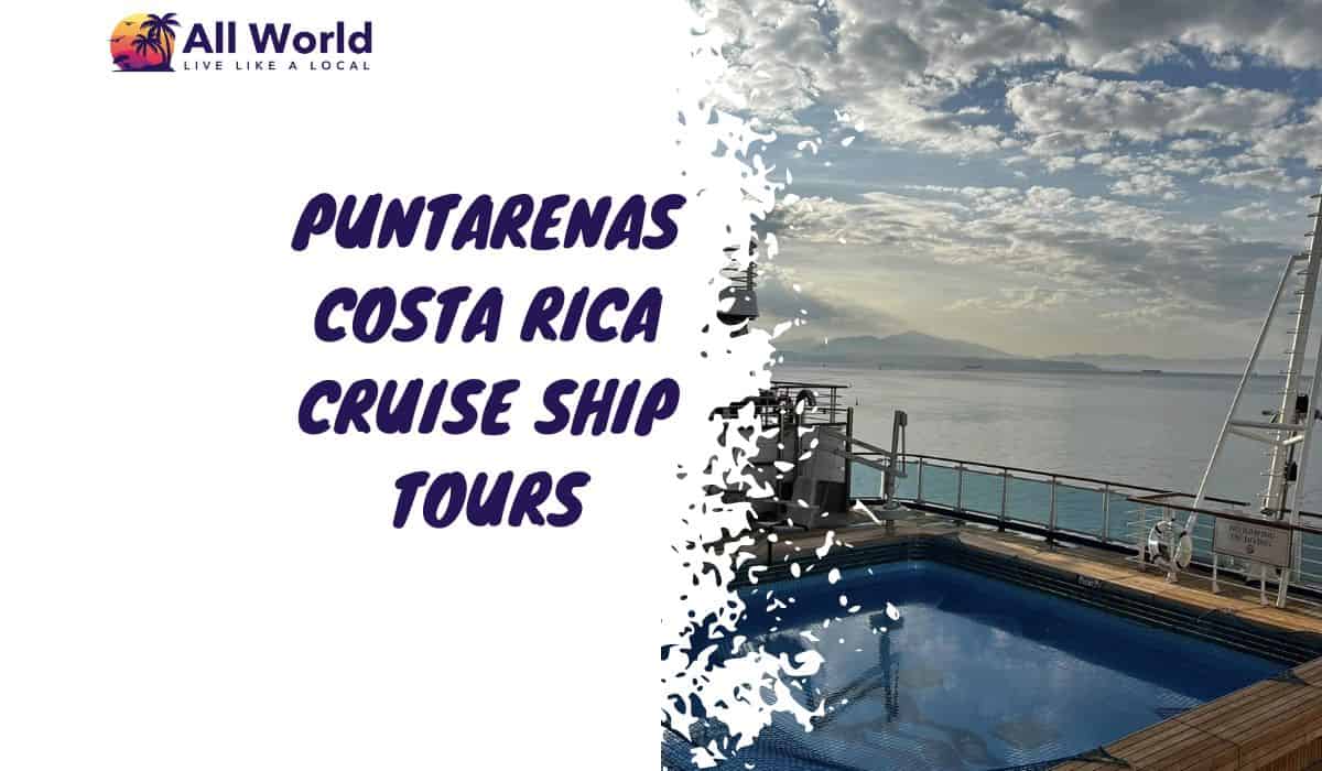 Puntarenas, Costa Rica Cruise Ship Tours - AllWorld.com