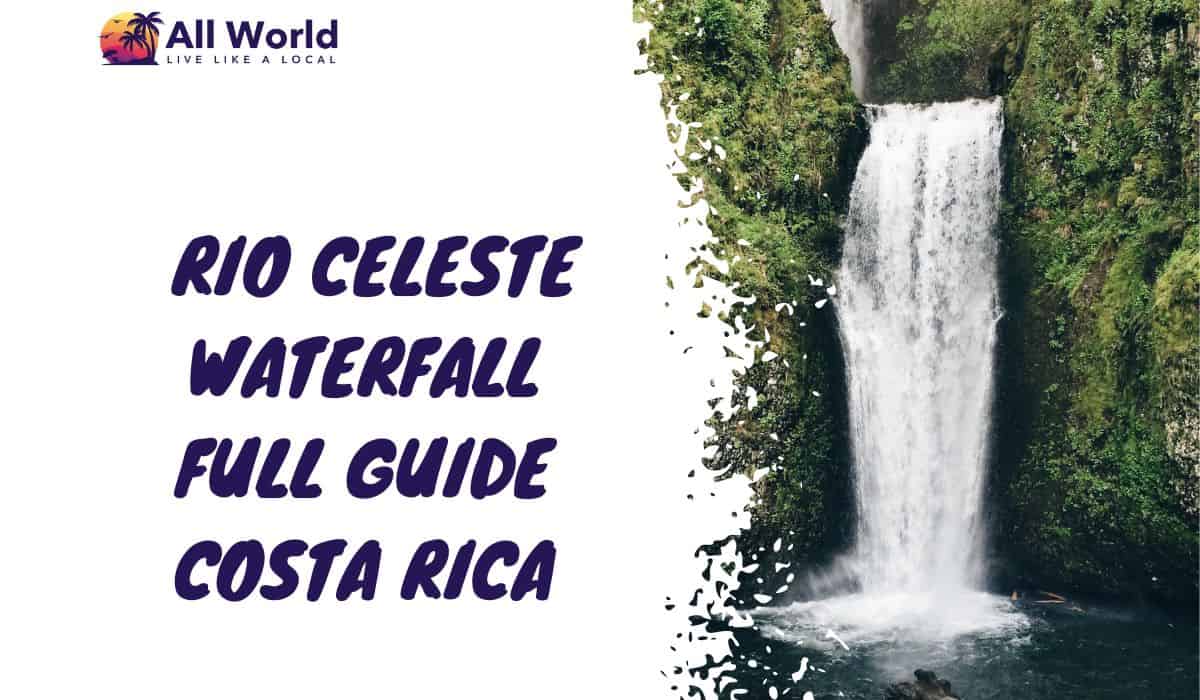 Rio Celeste Waterfall In Costa Rica Ultimate Guide - AllWorld.com