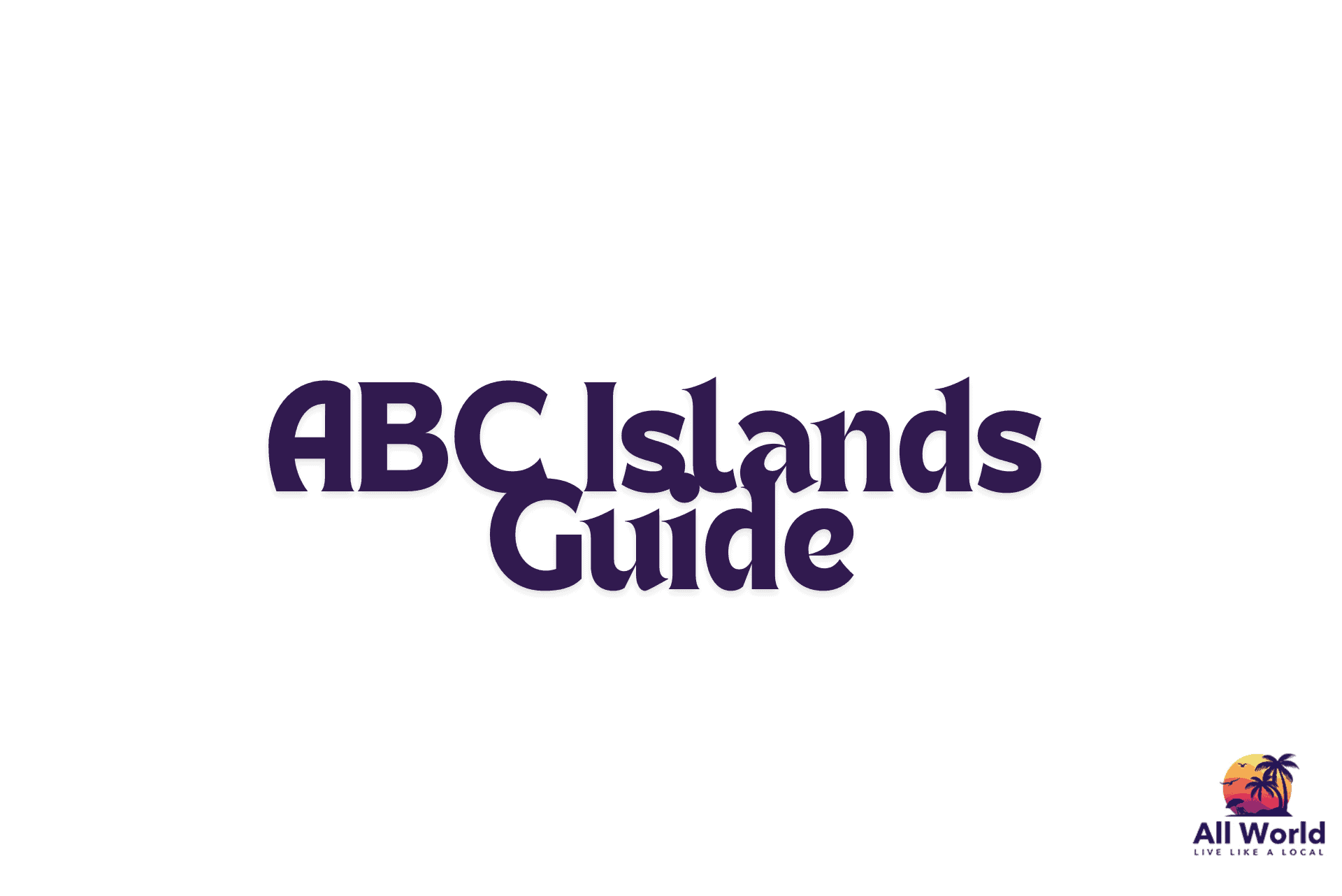 ABC Islands - Visitors Guide to Aruba, Bonaire, and Curacao